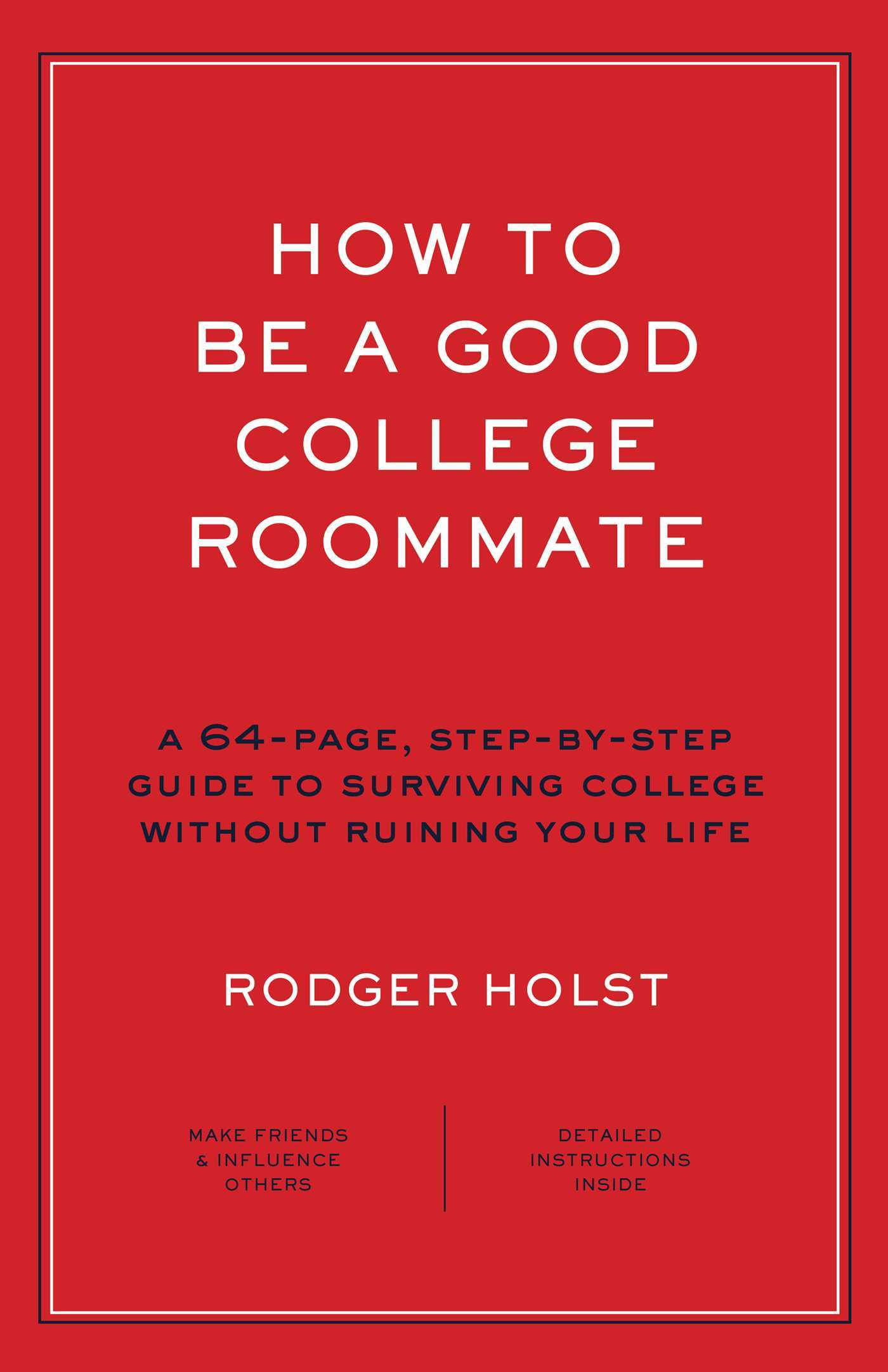 How to Be a Good College Roommate: A 64-Page, Step-by-Step Guide to ...
