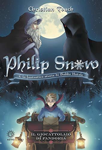 Philip Snow e la fantastica storia di Babbo Natale - Il giocattolaio di ...