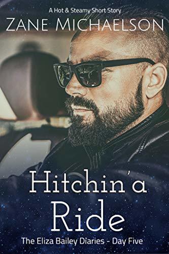 Hitchin' a Ride: The Eliza Bailey Diaries - Day Five by Zane Michaelson | Goodreads