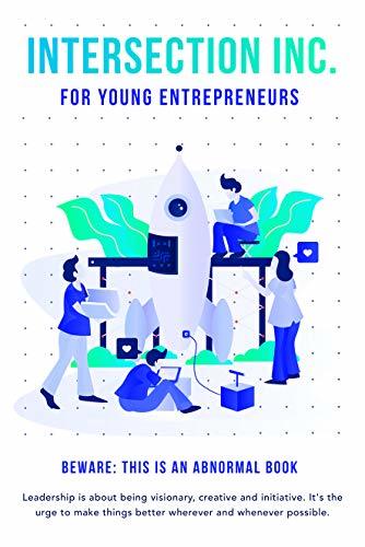 Intersection Inc.: Book on Entrepreneurship for Young Individuals. by Barkin Cavdaroglu | Goodreads