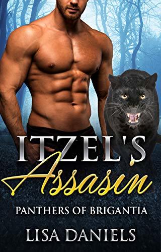 Itzel's Assassin (Panthers of Brigantia, #1) by Lisa Daniels | Goodreads