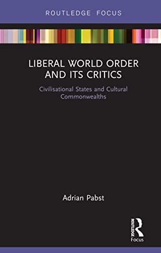 Liberal World Order and Its Critics: Civilisational States and Cultural ...