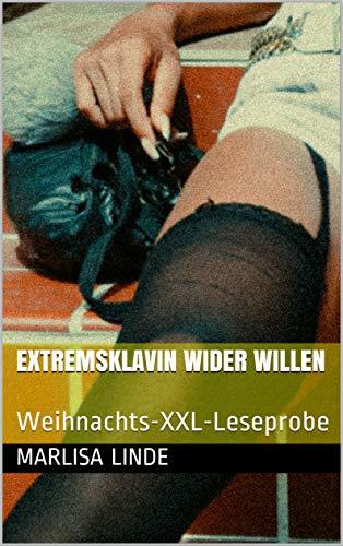 Extremsklavin wider Willen: Weihnachts-XXL-Leseprobe by Marlisa Linde | Goodreads