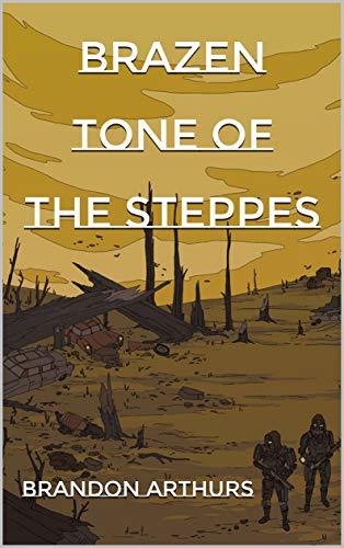 Brazen Tone of the Steppes by Brandon Arthurs | Goodreads