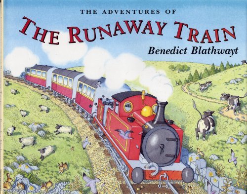THE ADVENTURES OF THE RUNAWAY TRAIN by Benedict Blathwyt | Goodreads