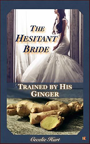 The Hesitant Bride: Trained by His Ginger by Cecelie Hart | Goodreads