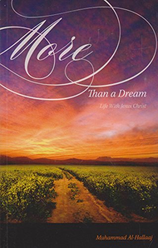 Mote Than a Dream: Life With Jesus Christ by Muhammad Al-Hallaaj ...