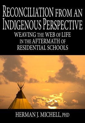Reconciliation from an Indigenous Perspective: Weaving the Web of Life ...