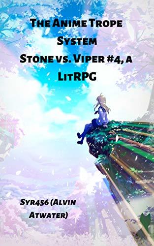 The Anime Trope System: Stone vs. Viper #4 by Alvin Atwater | Goodreads