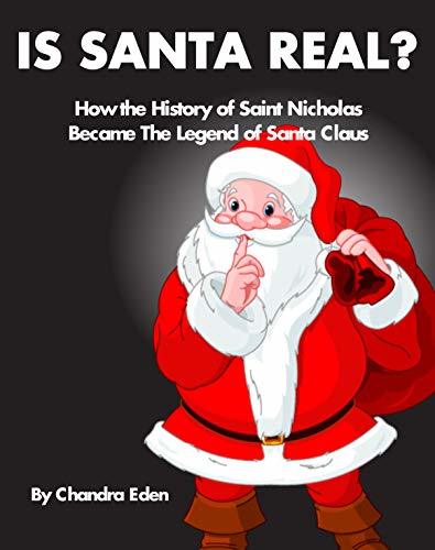 Is Santa Real?: How The History of Saint Nicholas Became The Legend of ...