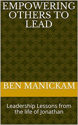 Empowering Others to Lead: Leadership Lessons from the life of Jonathan ...
