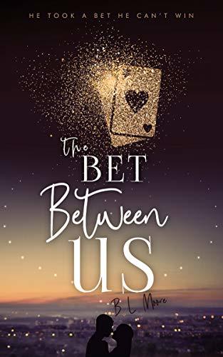 The Bet Between Us by B.L. Moore | Goodreads
