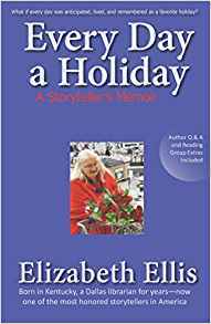 Every Day A Holiday: A storyteller's memoir by Elizabeth Ellis | Goodreads