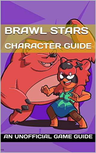 Brawl Stars Character Guide: An Unofficial Game Guide by Vincent Verret ...