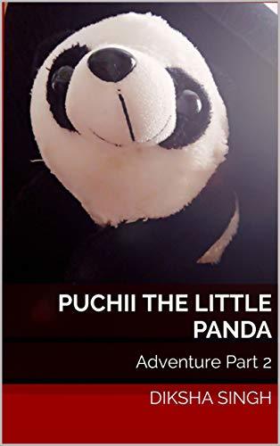 PUCHII THE LITTLE PANDA: Adventure Part 2 by Diksha Singh | Goodreads