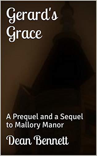Gerard's Grace: A Prequel and a Sequel to Mallory Manor by Dean Bennett ...