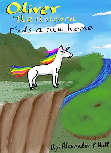 Oliver The Unicorn Finds A New Home by Alexander Huff | Goodreads