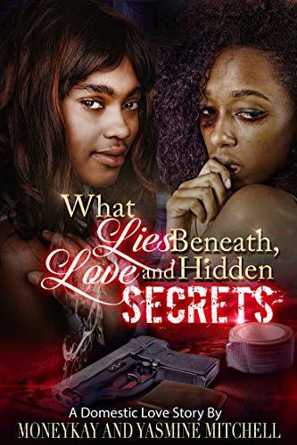 What lies beneath love and hidden secrets by MoneyKay Yasmine Mitchell ...