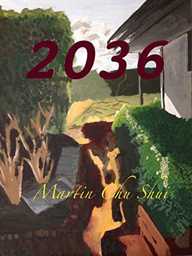 2036 (Part One) by Martin Chu Shui | Goodreads