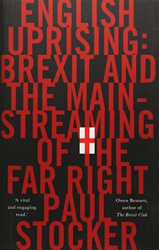 English Uprising: Brexit and the Mainstreaming of the Far-Right by Paul ...