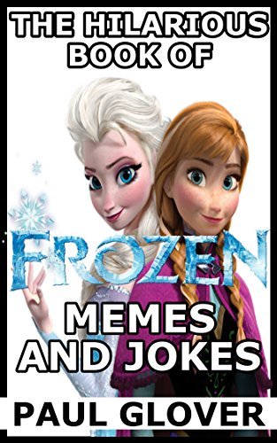 The Hilarious Book Of Frozen Memes And Jokes by Memes | Goodreads