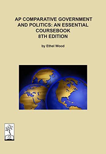 AP Comparative Government and Politics: an Essential Coursebook, 8th ed ...