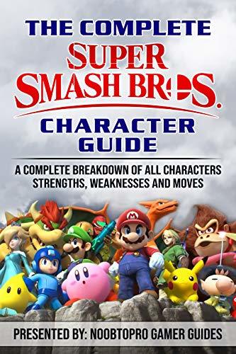 The Complete Super Smash Bros Ultimate Character Guide: A Complete ...