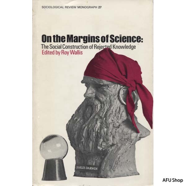 On the Margins of Science: The Social Construction of Rejected ...