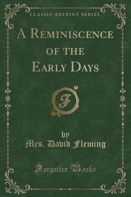A Reminiscence of the Early Days by Mrs David Fleming | Goodreads