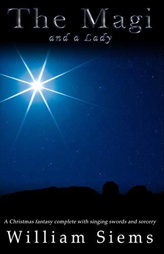 The Magi and a Lady: A Christmas fantasy complete with singing swords ...