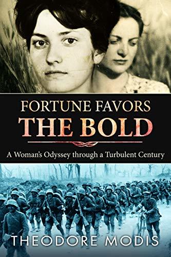 Fortune Favors the Bold: A Woman’s Odyssey Through A Turbulent Century ...