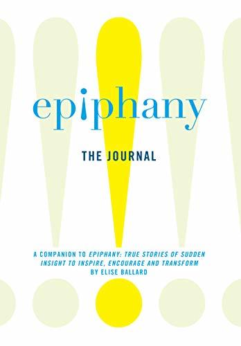 Epiphany: The Journal: A Companion to Epiphany: True Stories of Sudden ...