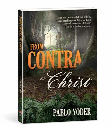 From Contra to Christ by Pablo Yoder | Goodreads