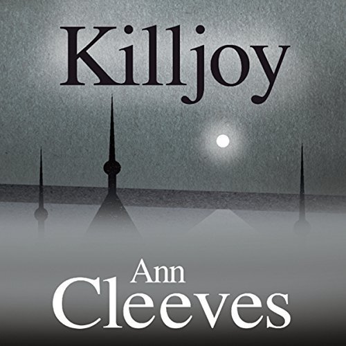 Killjoy by Ann Cleeves | Goodreads