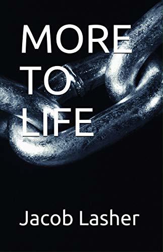 More To Life by Jacob Lasher | Goodreads