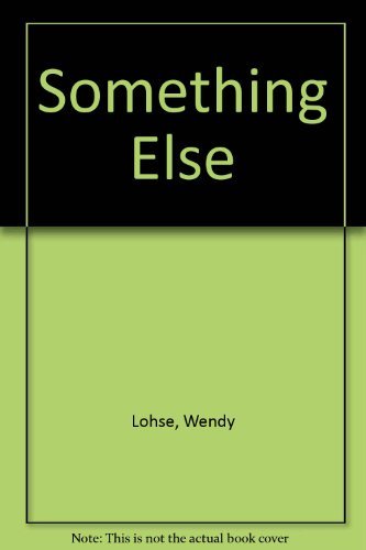 Something Else by Wendy Lohse | Goodreads