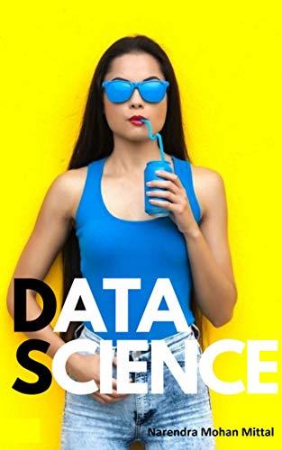 Data Science for Beginners and Layman: by Narendra Mohan Mittal | Goodreads
