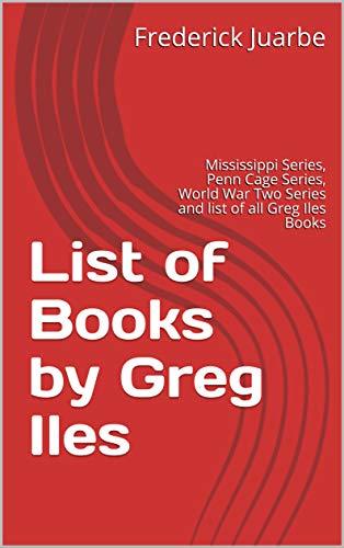 List of Books by Greg Iles: Mississippi Series, Penn Cage Series, World ...