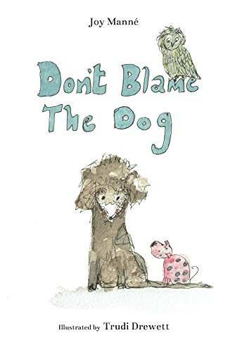 Don't Blame The Dog by Joy Manne | Goodreads