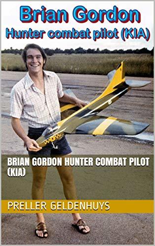 Brian Gordon Hunter combat pilot (KIA) by Preller Geldenhuys | Goodreads