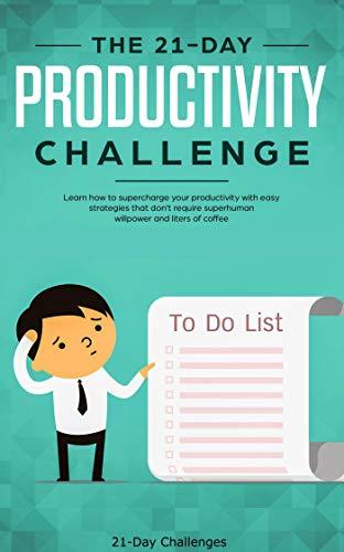 The 21-Day Productivity Challenge - Learn How to Supercharge Your ...