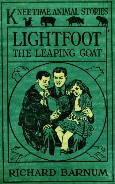 Lightfoot, the Leaping Goat: His Many Adventures by Richard Barnum ...