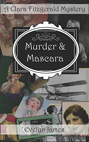 Murder and Mascara: A Clara Fitzgerald Mystery by Evelyn James | Goodreads