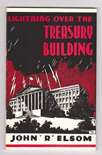 Lightning over the Treasury Building : Or, An Expose of our Banking and ...