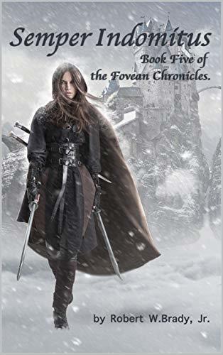 Semper Indomitus: Book Five of the Fovean Chronicles by Robert Brady ...