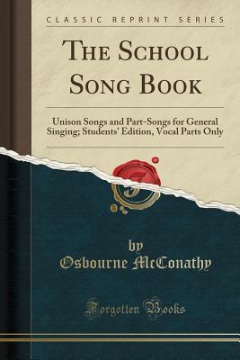 The School Song Book: Unison Songs and Part-Songs for General Singing ...