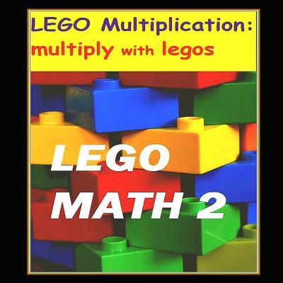 LEGO Multiplication: multiply with legos (lego math) by Zach Abraham ...