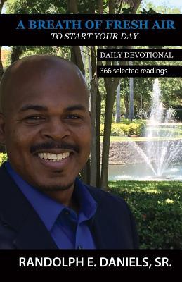 A Breath Of Fresh Air: To Start Your Day by Randolph E. Daniels Sr ...
