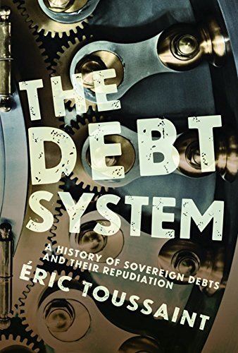 The Debt System: A History of Sovereign Debts and their Repudiation by ...
