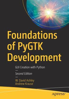 Foundations of PyGTK Development: GUI Creation with Python by W David Ashley | Goodreads